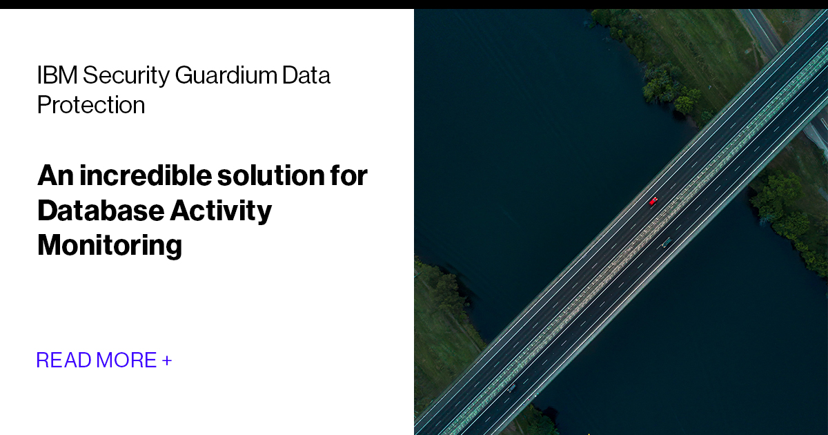 Ibm Security Guardium Data Protection An Incredible Solution For Database Activity Monitoring