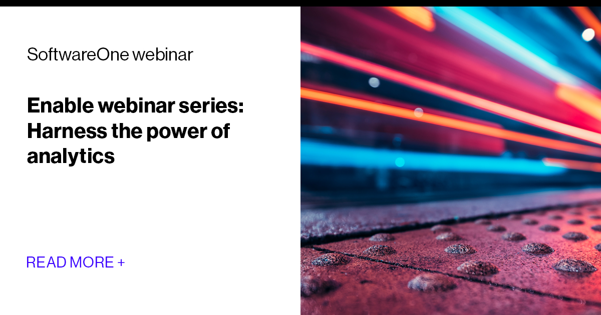 Enable Webinar Series: Harness the power of Analytics | SoftwareOne webinar