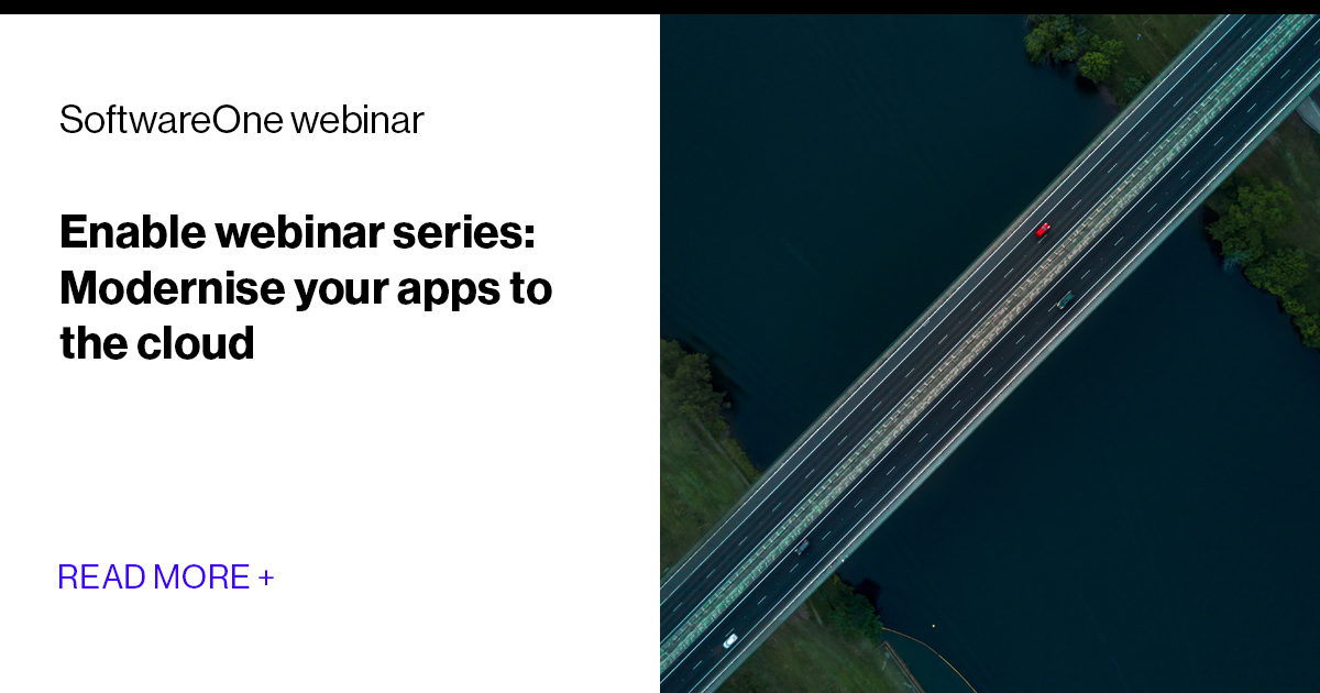 Enable Webinar Series: Modernize your Apps to the cloud | SoftwareOne webinar