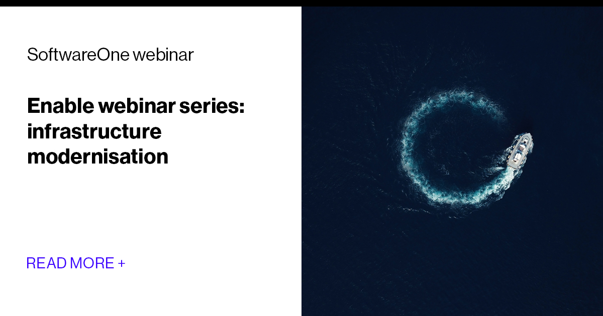 Enable Webinar Series: Infrastructure Modernization | SoftwareOne webinar