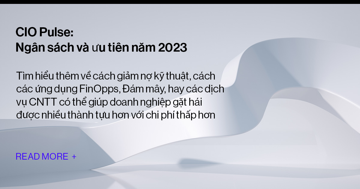 CIO Pulse: Ngân sách & các ưu tiên năm 2023