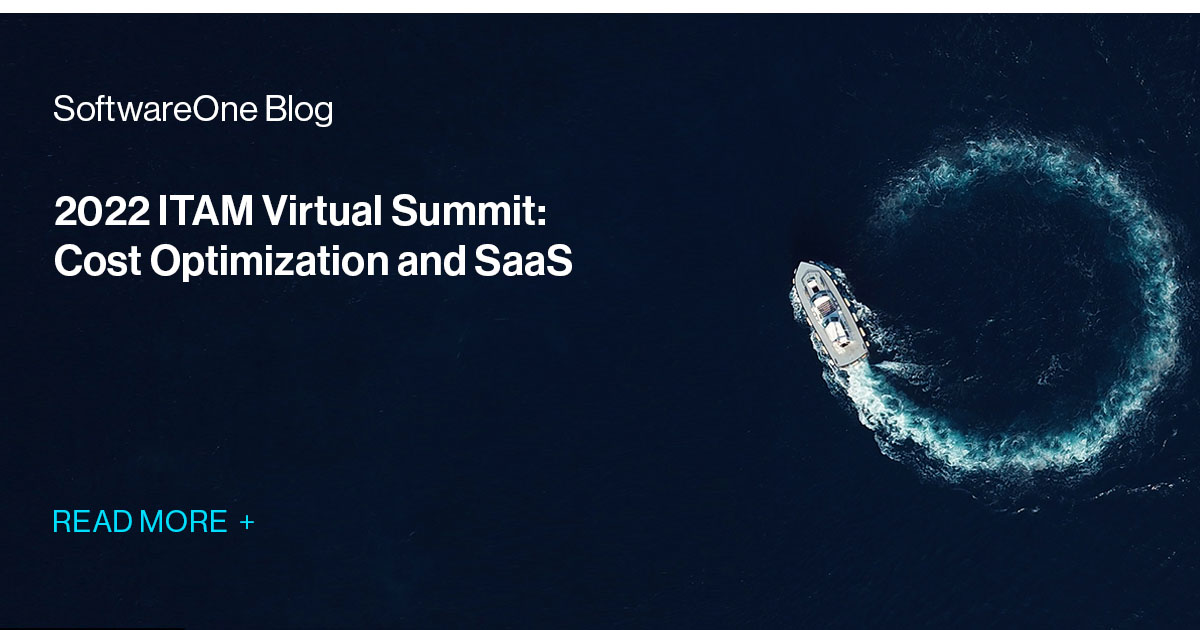 2022 ITAM Virtual Summit recap: Cost Optimization and SaaS | SoftwareOne Blog
