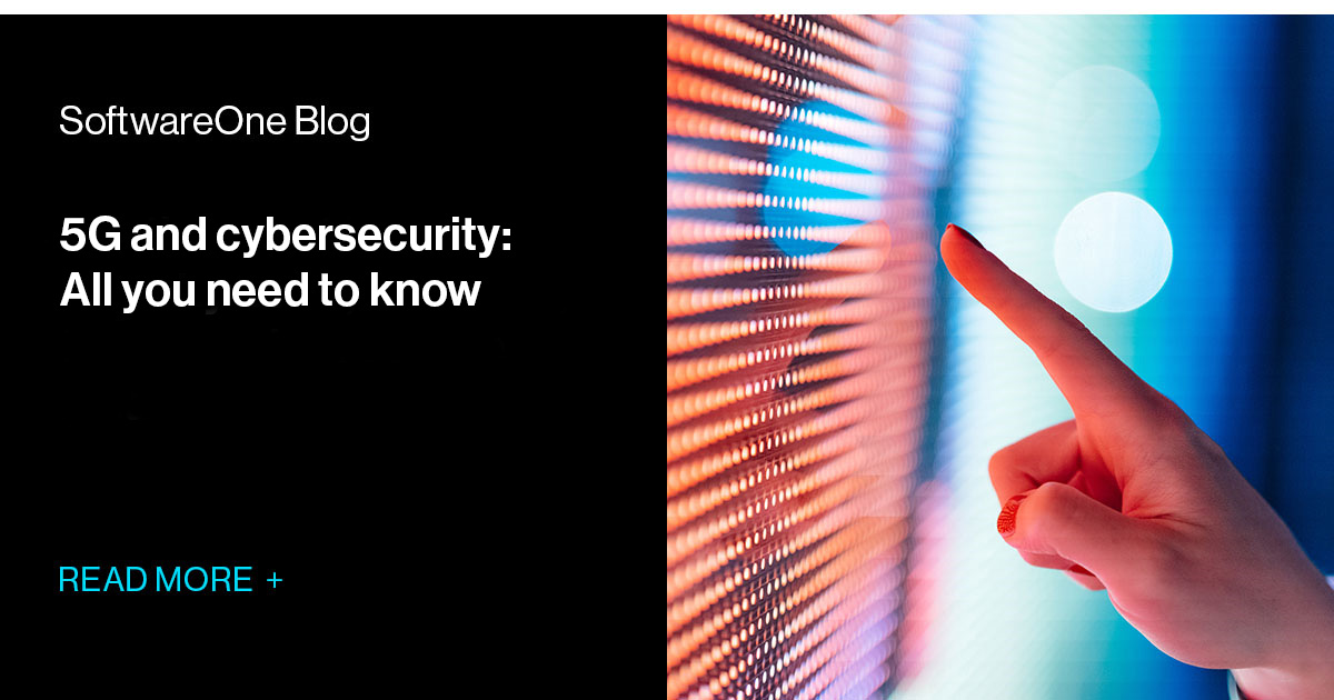 5G and cyber security: all you need to know | SoftwareOne Blog