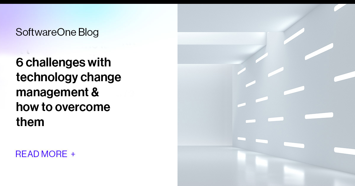 6 challenges with technology change management | SoftwareOne Blog