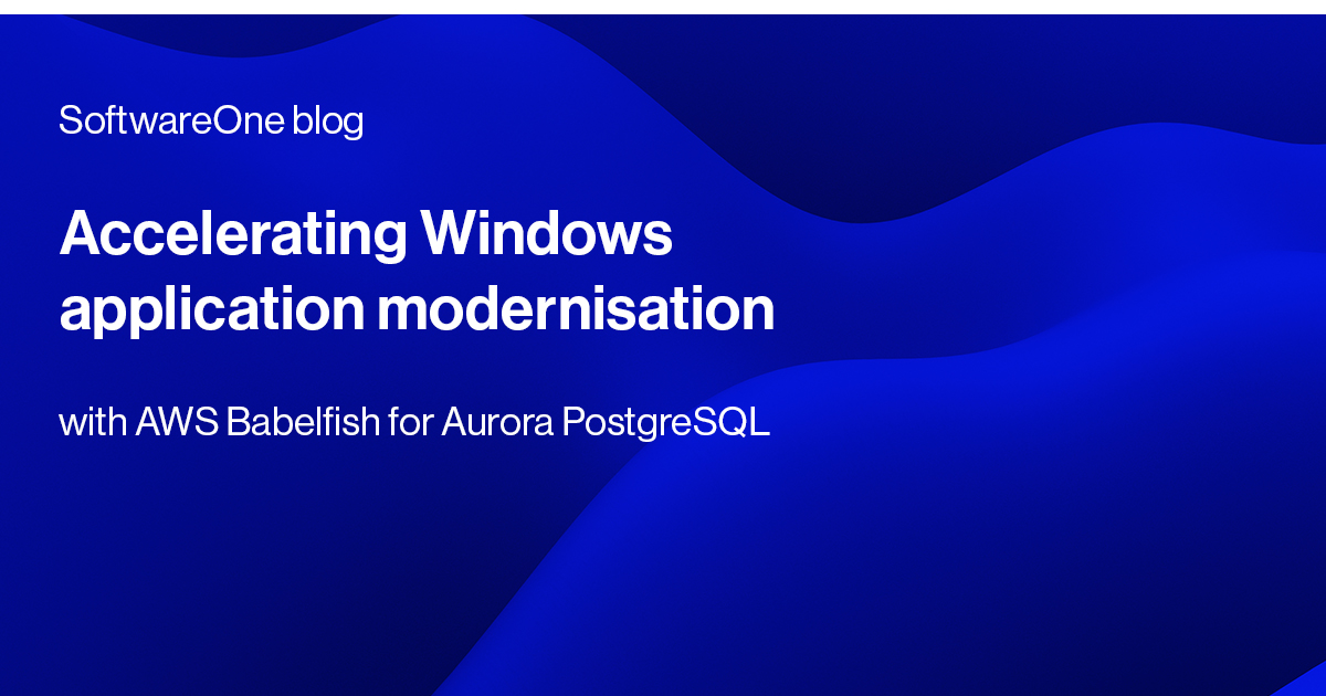 Accelerating Windows application modernisation with AWS Babelfish | SoftwareOne blog
