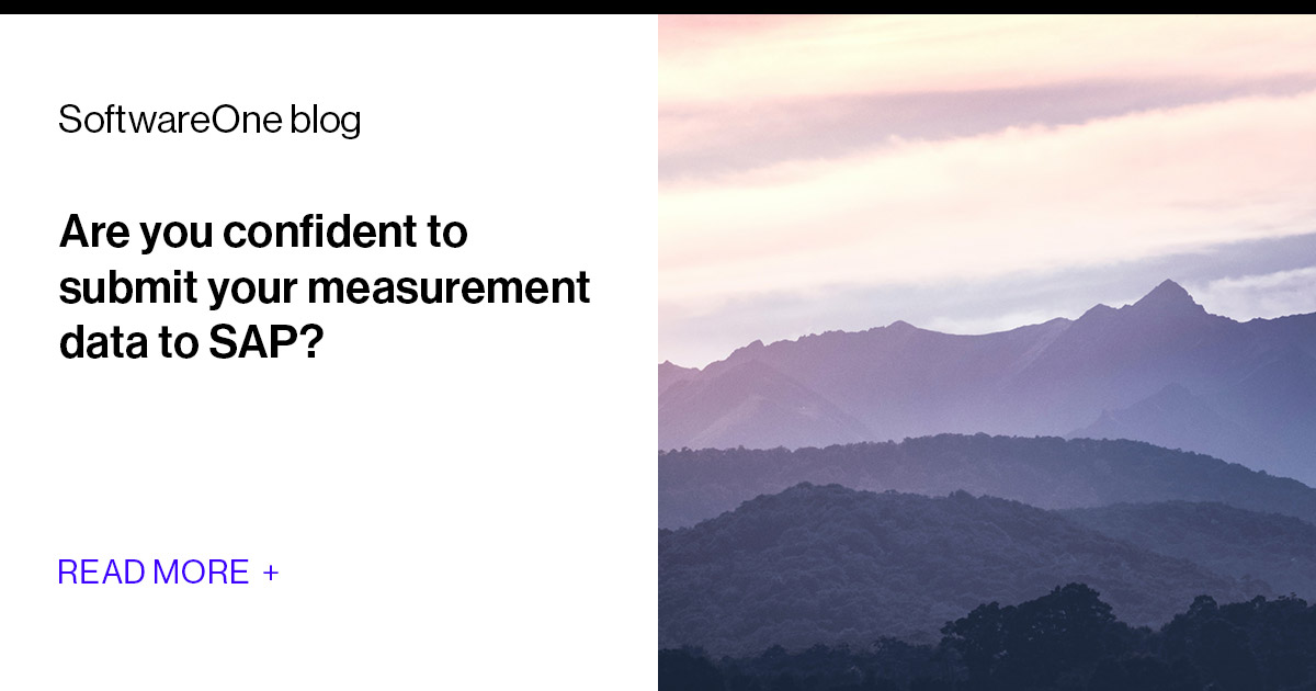 Are you confident to submit your measurement data to SAP? | SoftwareOne ...