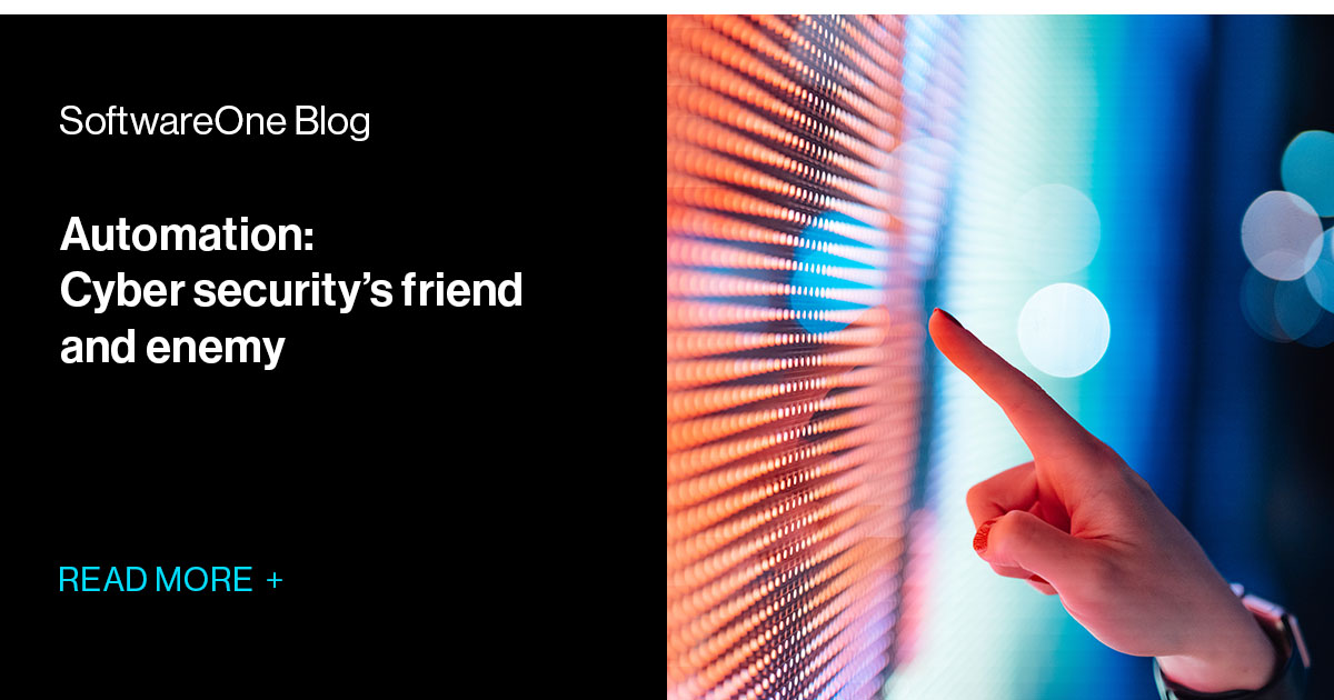 Automation: Cyber security’s friend and enemy | SoftwareOne Blog