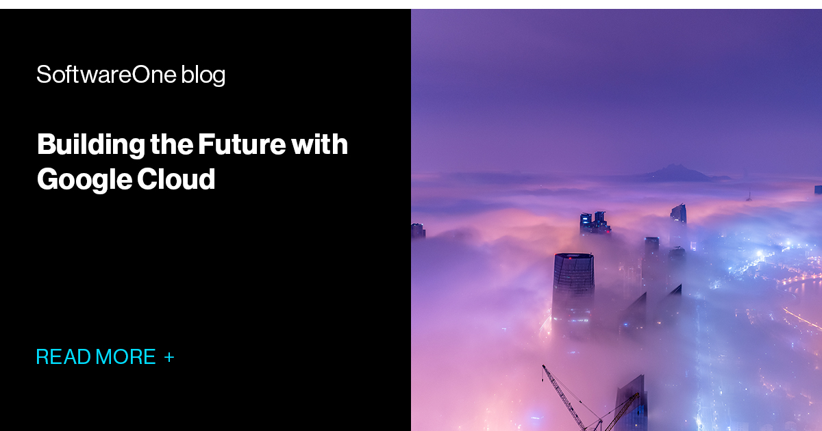 Building the Future with Google Cloud | SoftwareOne blog