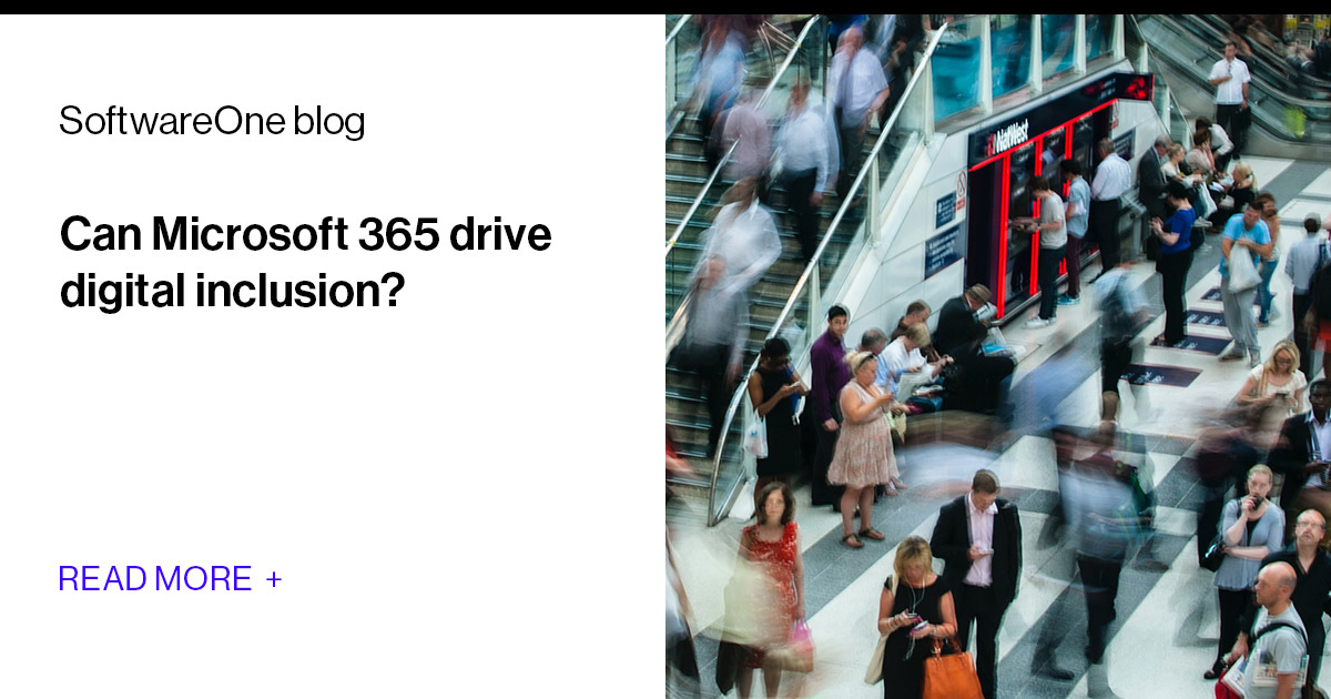 Can Microsoft 365 drive digital inclusion? | SoftwareOne blog