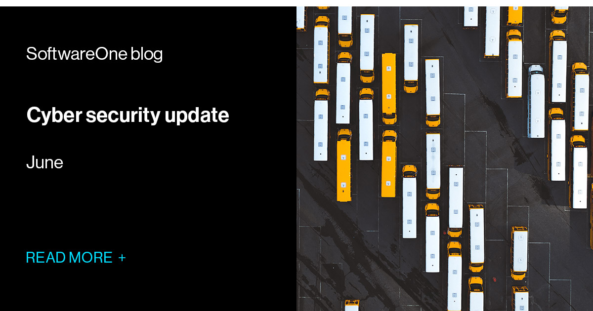 Cyber security update, June 2024 | SoftwareOne blog