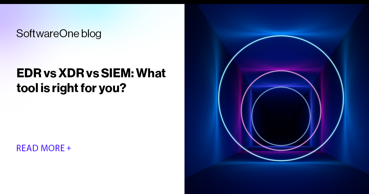 EDR vs XDR vs SIEM: What tool is right for you? | SoftwareOne blog