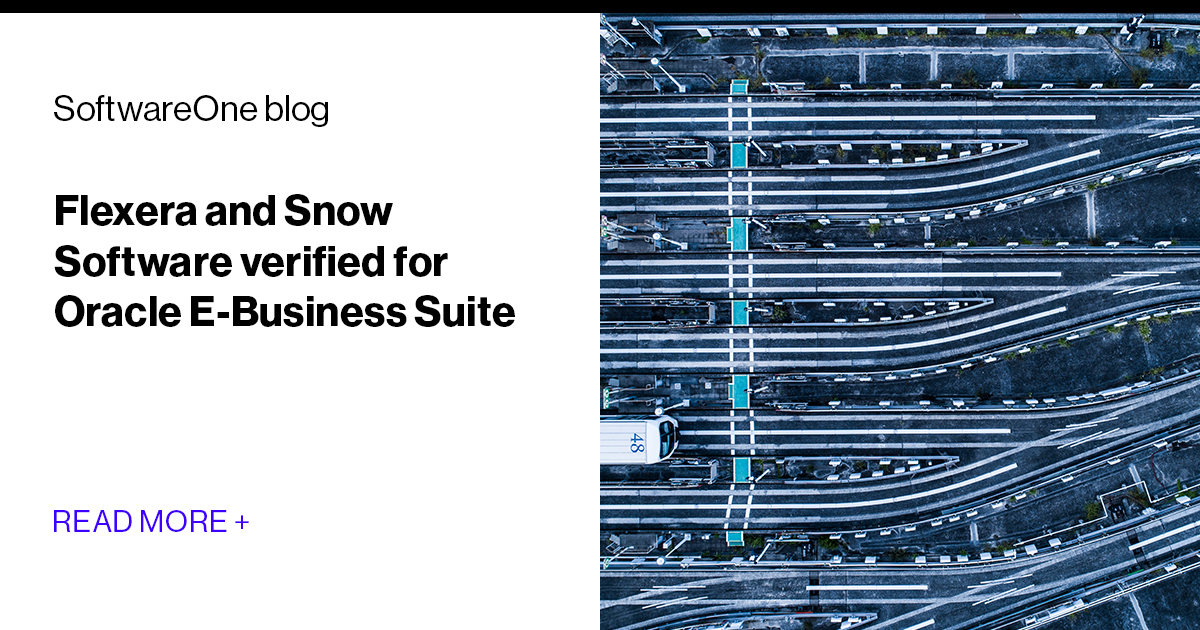 Flexera and Snow Software verified for Oracle EBS | SoftwareOne blog