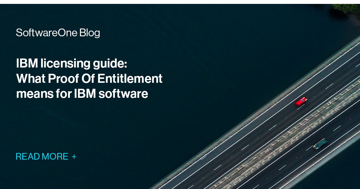 What Proof of Entitlement means for IBM software | SoftwareOne Blog