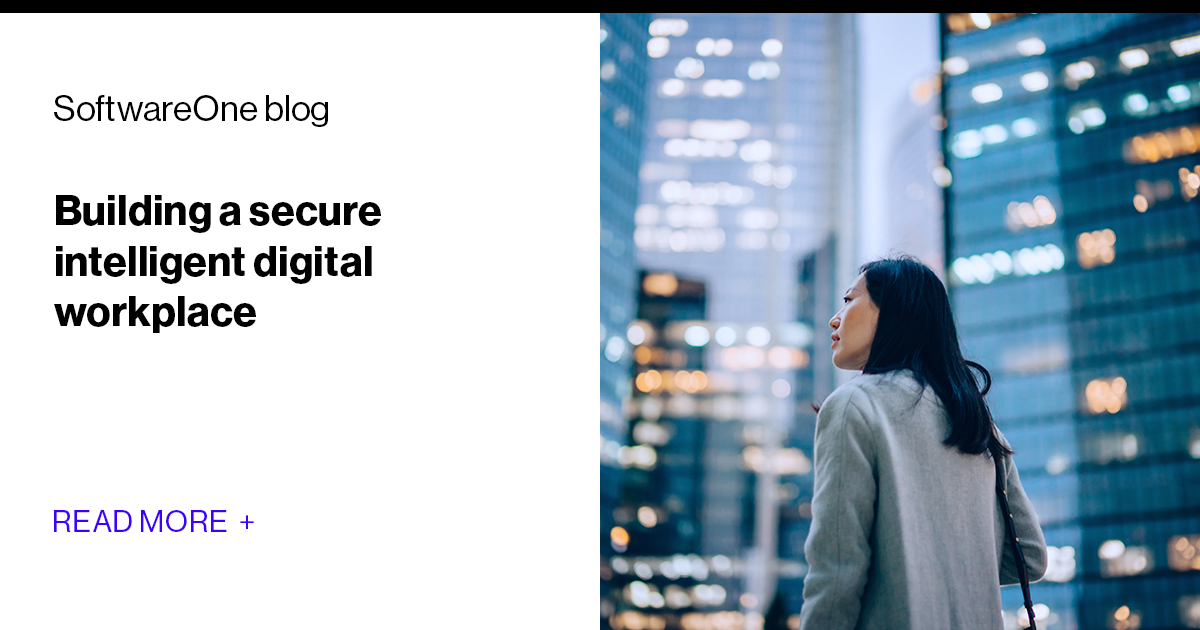 How to build a secure intelligent digital workplace | SoftwareOne blog