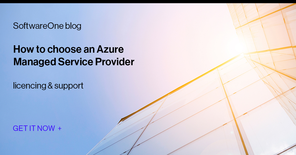How to choose an Azure managed service provider, part 1 | SoftwareOne blog