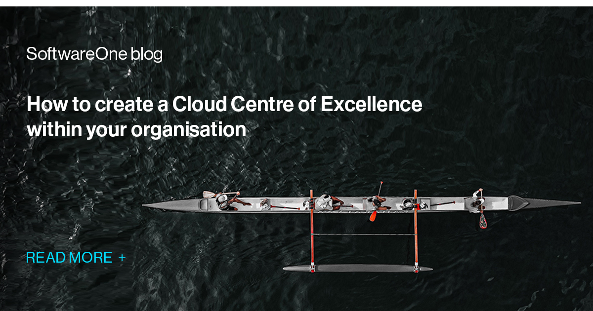 Cloud Center of Excellence: What you need to | SoftwareOne blog