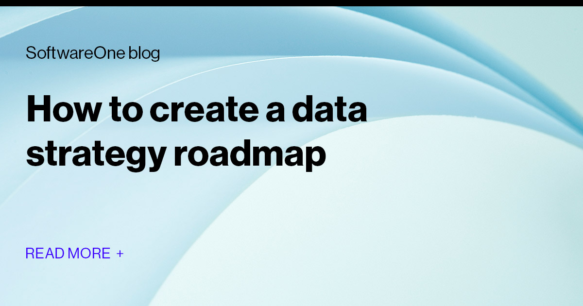 How to create a data strategy roadmap | SoftwareOne blog
