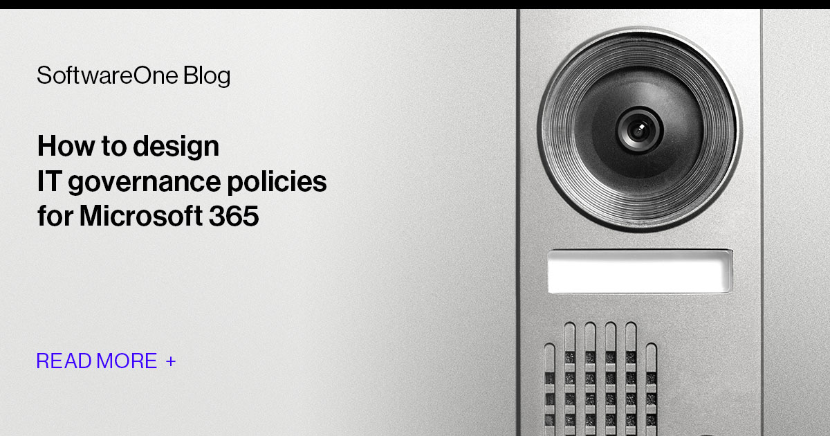 How to design IT governance policies for Microsoft 365 | SoftwareOne Blog