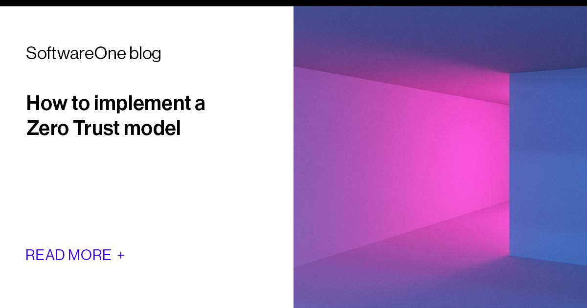 How to implement a Zero Trust model | SoftwareOne blog