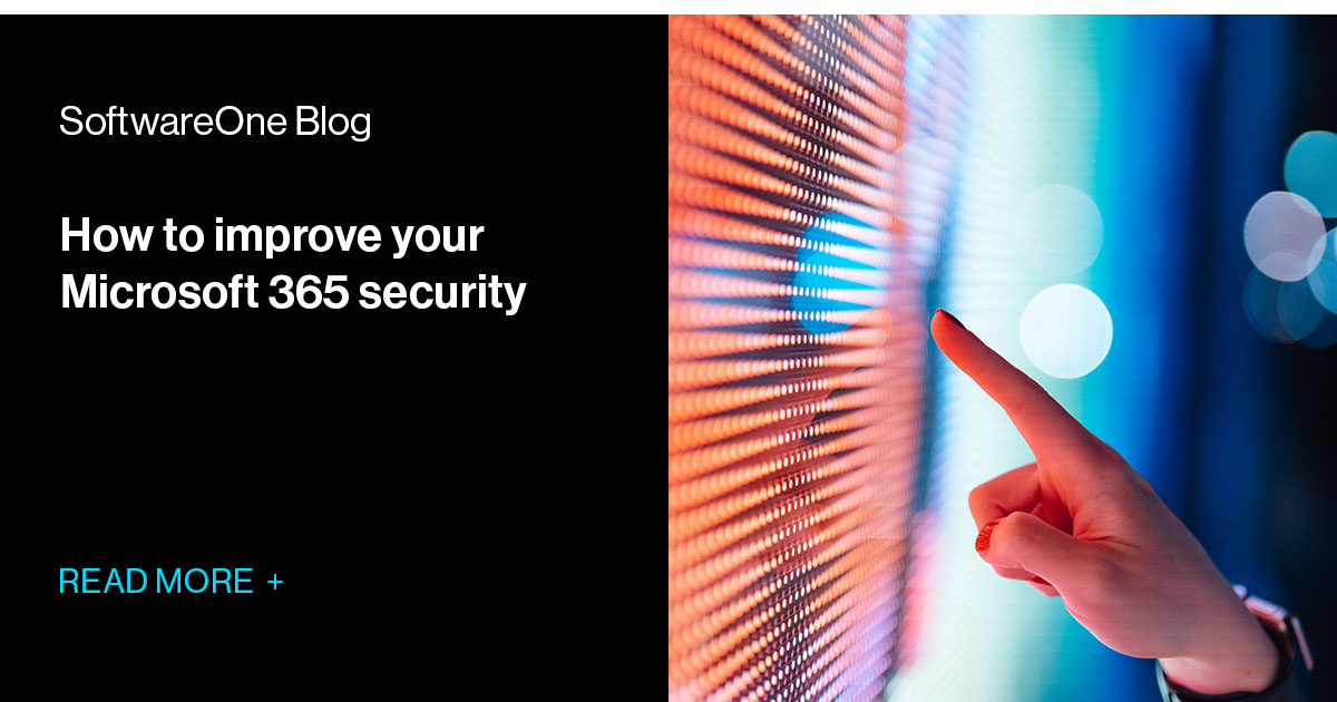 How to improve your Microsoft 365 security | SoftwareOne Blog