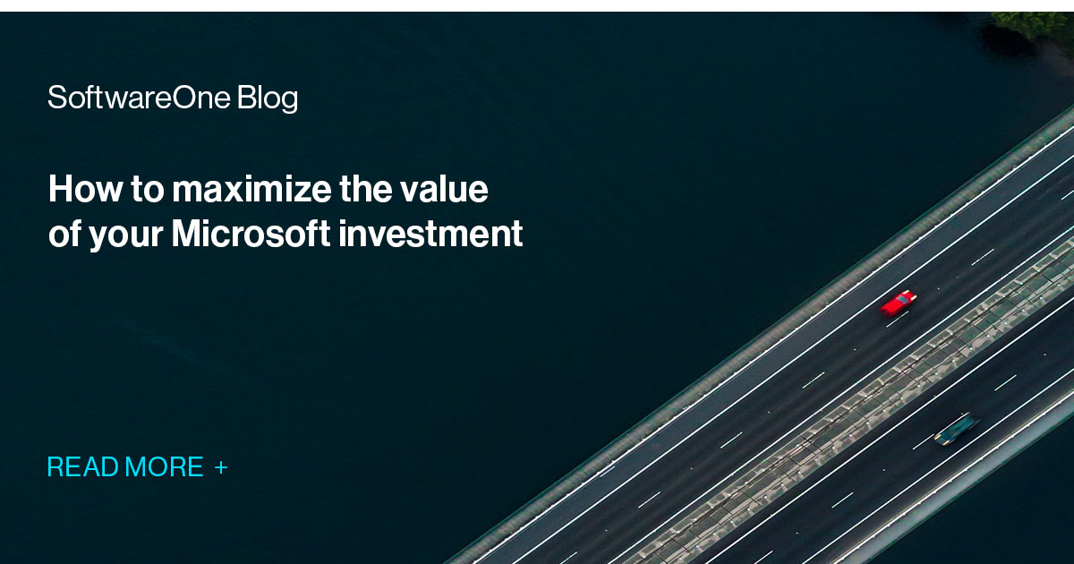 Como maximizar o valor do seu investimento na Microsoft | SoftwareOne Blog