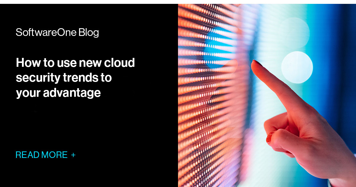 How to use new cloud security trends to your advantage | SoftwareOne Blog