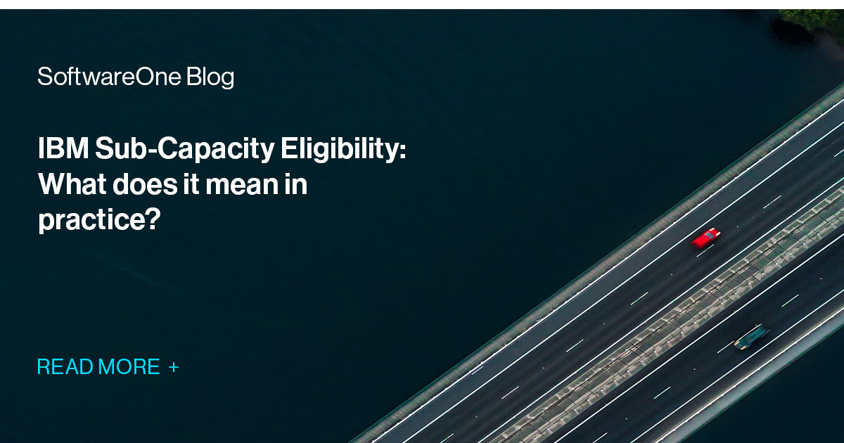 IBM Sub-Capacity Eligibility – what does it mean in practice ...