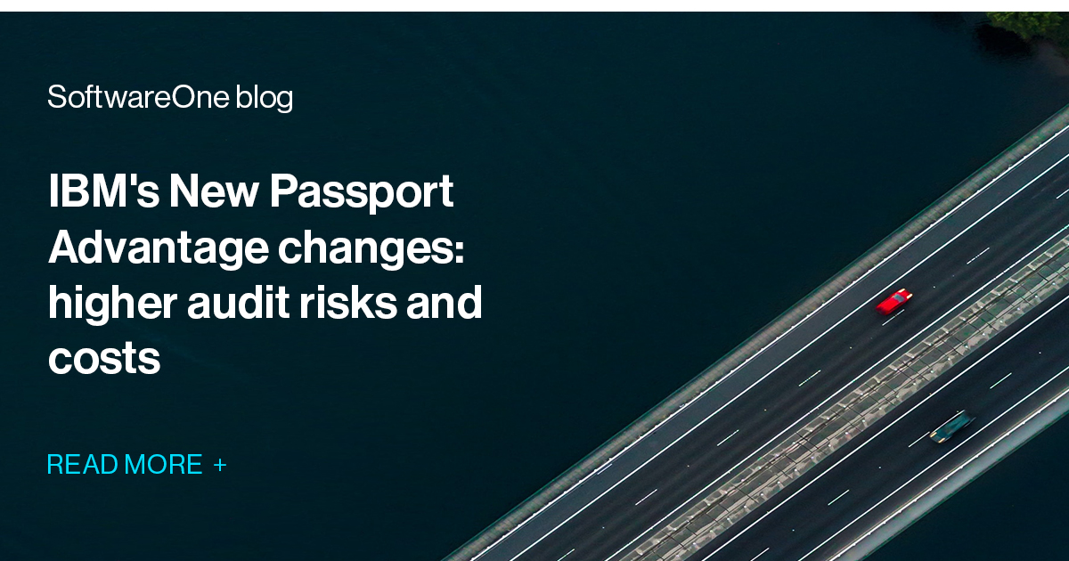 IBM's New Passport Advantage changes: higher audit risks and costs ...
