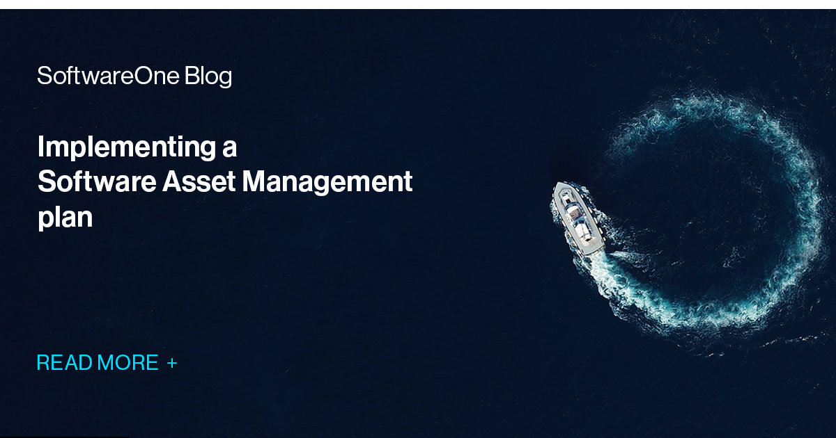 Implementing a Software Asset Management Plan | SoftwareOne Blog