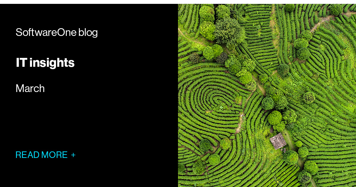 IT insights, March | SoftwareOne blog