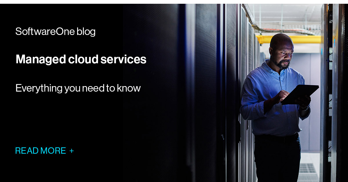 Managed Cloud Services: everything you need to know | SoftwareOne blog