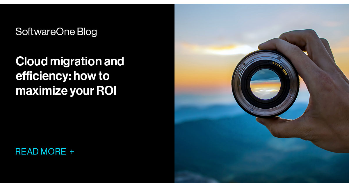 Cloud migration and efficiency: How to maximize your ROI | SoftwareOne Blog