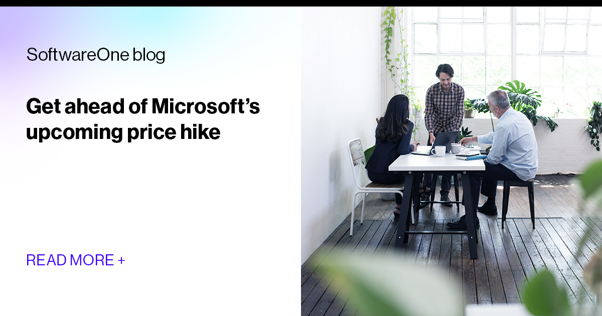 Get ahead of Microsoft’s upcoming price hike | SoftwareOne blog