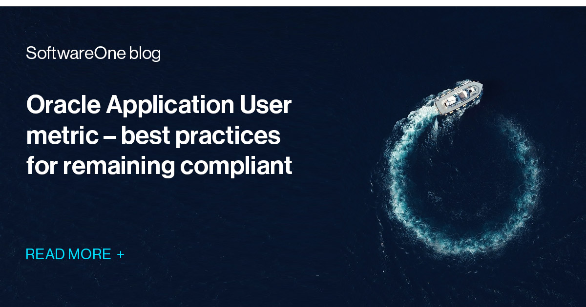 Oracle Application User Metric Best Practices For Remaining Compliant Softwareone Blog