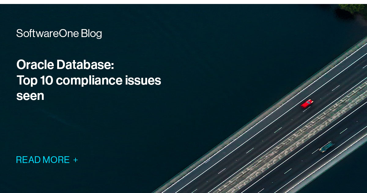 Oracle Database – Top 10 compliance issues seen | SoftwareOne Blog