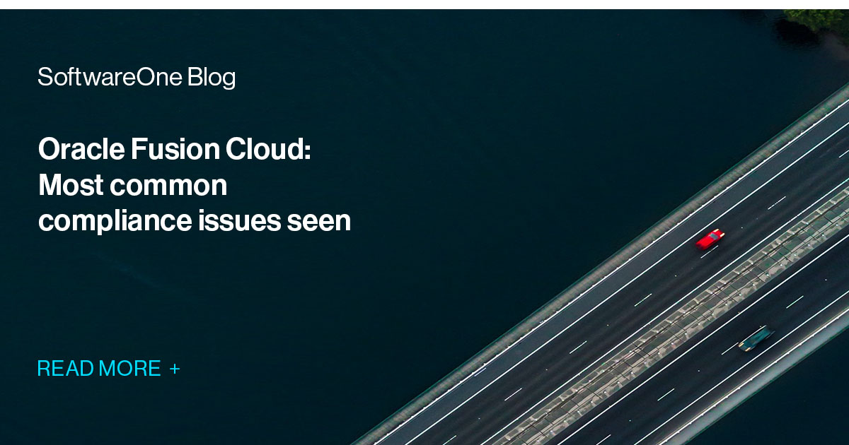 Oracle Fusion Cloud - Most common compliance issues seen | SoftwareOne Blog