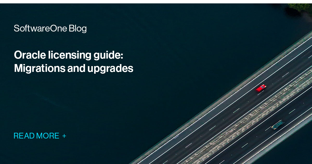 Oracle licenses: Migrations and upgrades | SoftwareOne Blog