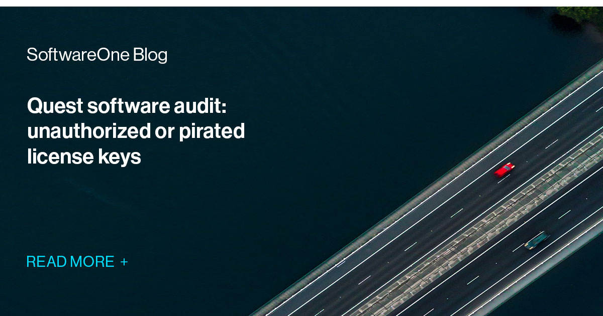 Quest audit - Unauthorized or pirated license keys| SoftwareOne Blog