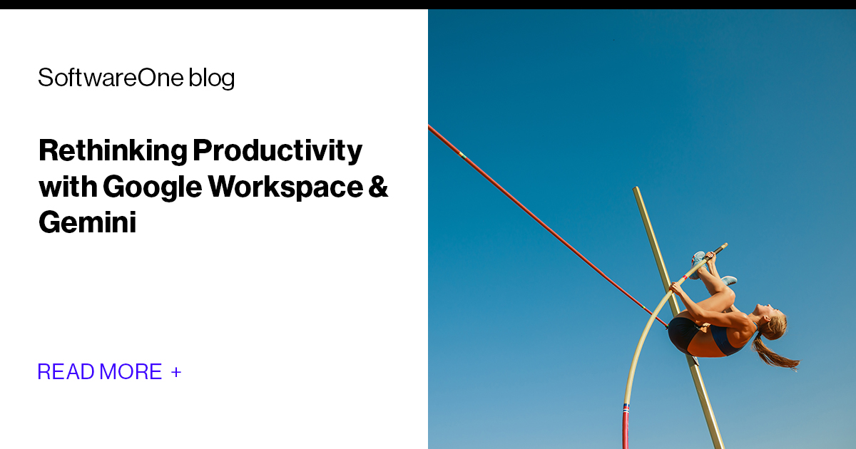 Produktivität neu denken: Mit Google Workspace | SoftwareOne Blog