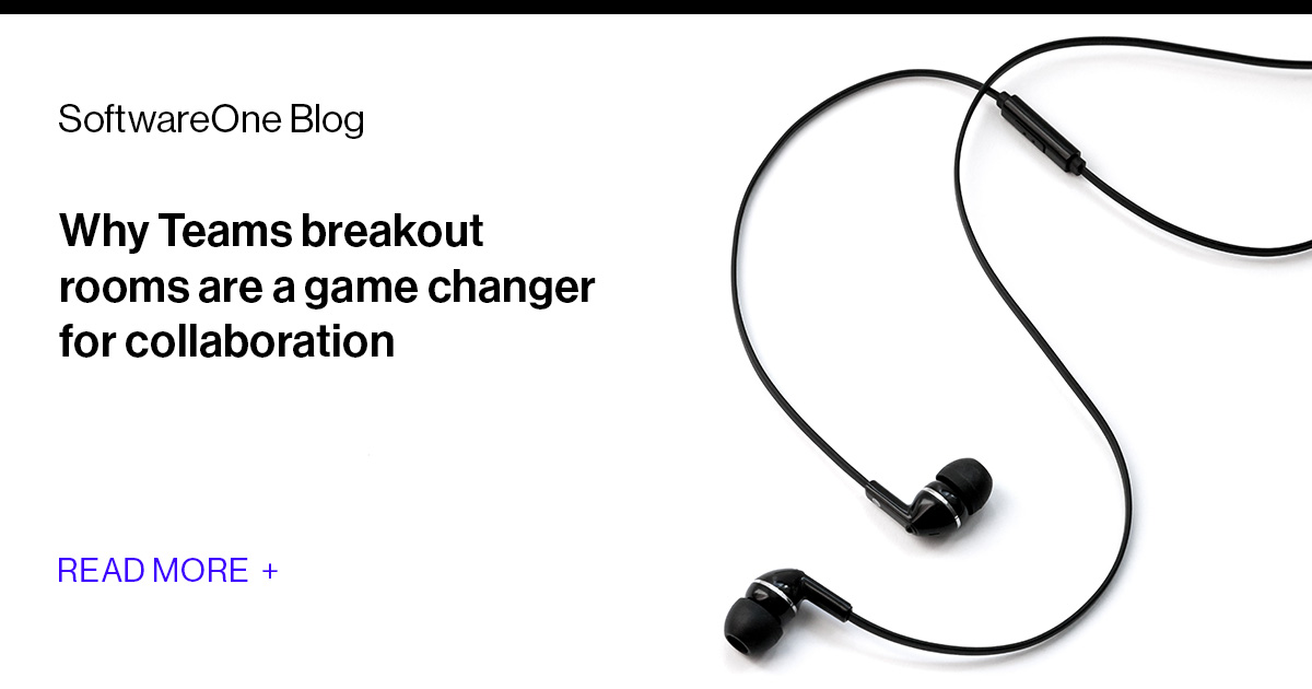 Teams breakout rooms as game changer for collaboration | SoftwareOne Blog