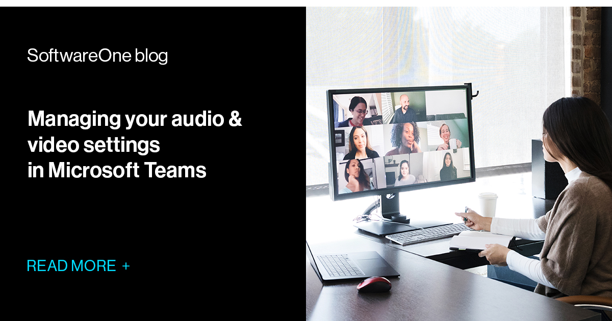 Managing your audio and video settings in Microsoft Teams | SoftwareOne ...