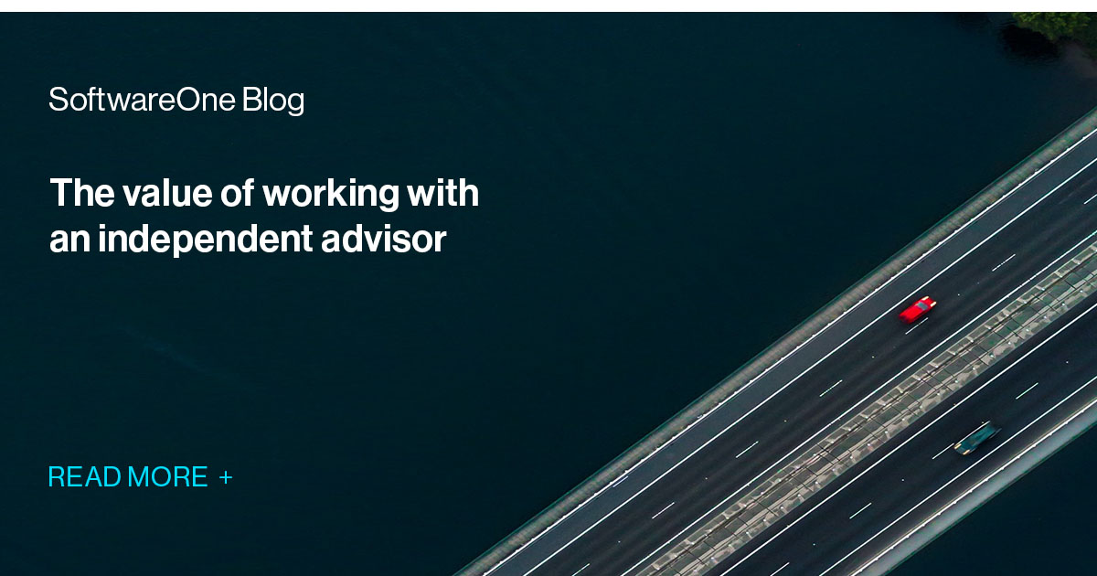 The value of working with an independent advisor | SoftwareOne Blog