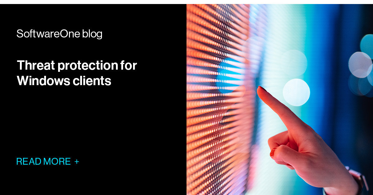 Threat protection for Windows clients | SoftwareOne blog