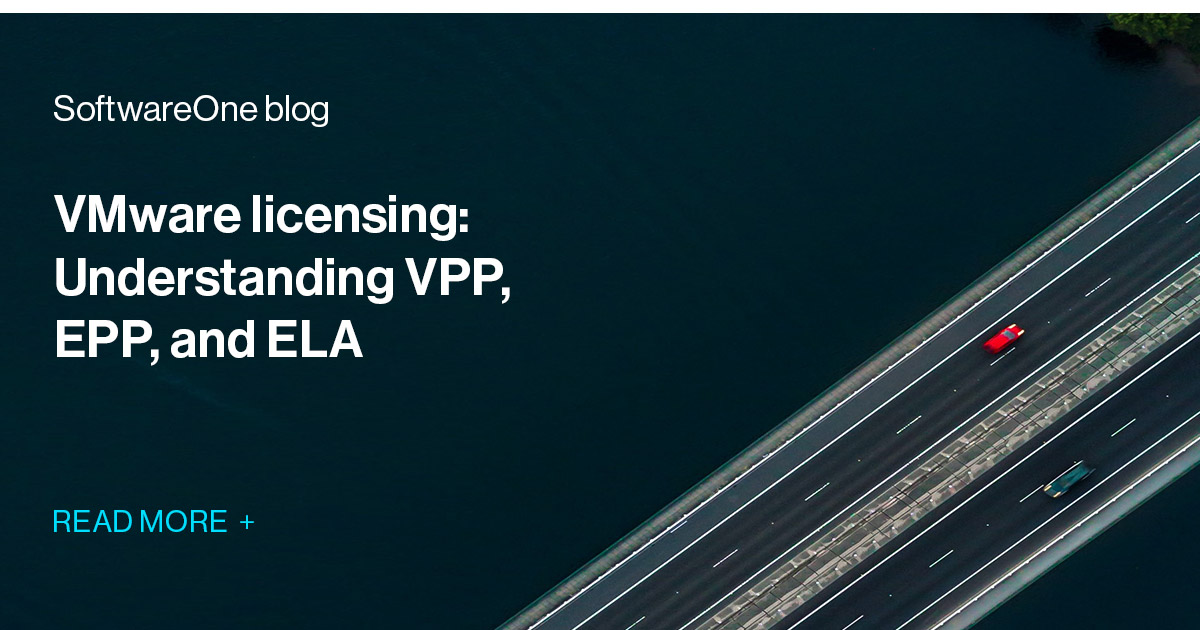 VMware licensing basics: Understanding VPP, EPP, and ELA | SoftwareOne blog