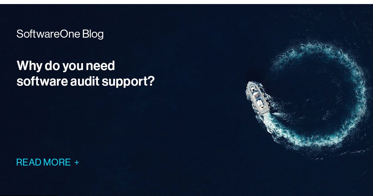 Why do you need software audit support? | SoftwareOne Blog