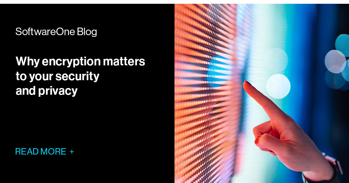 Why encryption matters to your security and privacy | SoftwareOne Blog