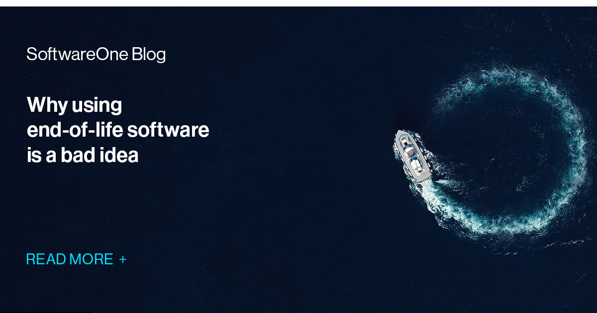 Why using end of life software is a bad idea | SoftwareOne Blog