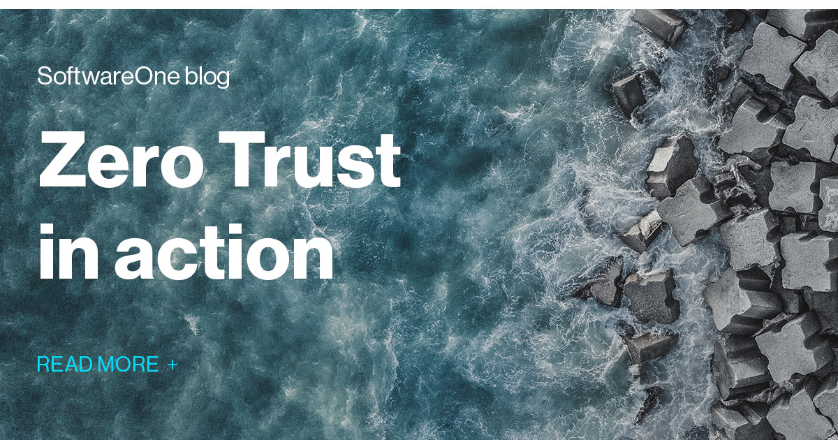 Zero Trust in action | SoftwareOne blog