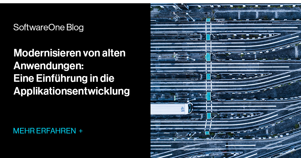 Anwendungsentwicklung: Modernisieren Sie Ihre Applikationen | SoftwareOne Blog