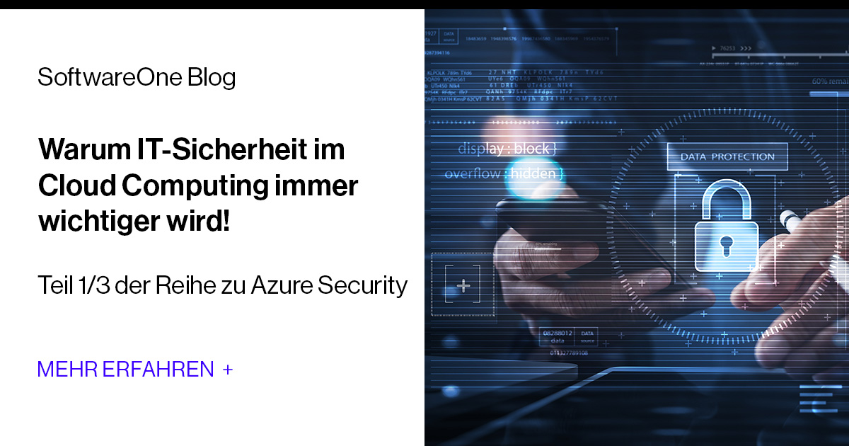 Warum IT-Sicherheit im Cloud Computing immer wichtiger wird! I SoftwareOne Blog